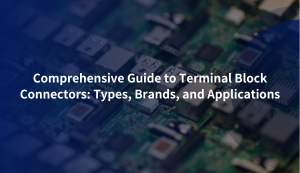 Comprehensive Guide to Terminal Block Connectors: Types, Brands, and ...