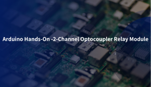 Arduino Hands-On -2-Channel Optocoupler Relay Module - Unikey