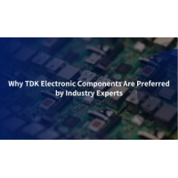 Why TDK Electronic Components Are Preferred by Industry Experts