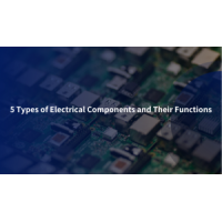 5 Types of Electrical Components and Their Functions