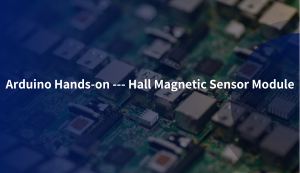 Arduino Hands-on --- Hall Magnetic Sensor Module - Unikey