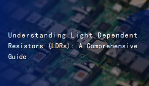 Understanding Light Dependent Resistors (LDRs): A Comprehensive Guide - Unikey