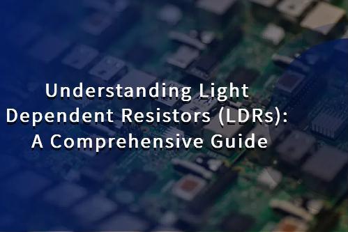 Understanding Light Dependent Resistors (LDRs): A Comprehensive Guide ...