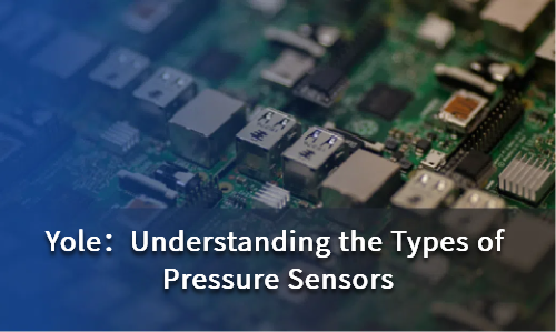 Understanding the Types of Pressure Sensors - Unikeyic