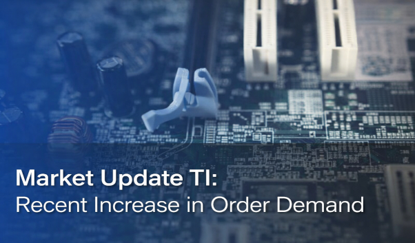 Market Update TI: Recent Increase in Order Demand - Unikeyic
